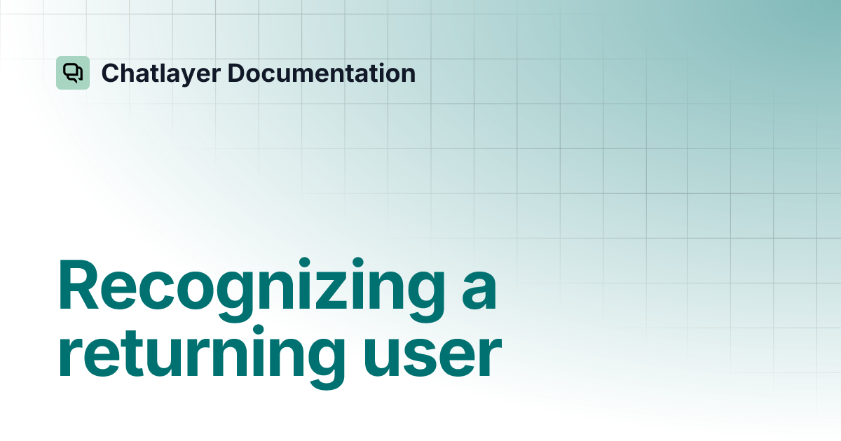 Recognizing a returning user | Chatlayer Documentation