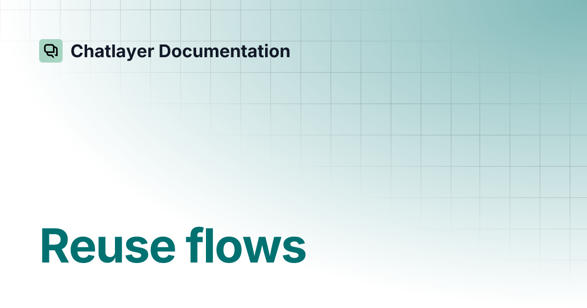 Reuse flows | Chatlayer Documentation