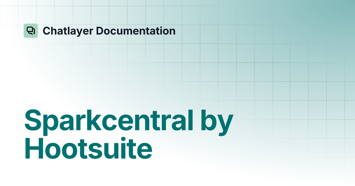 Sparkcentral by Hootsuite | Chatlayer Documentation