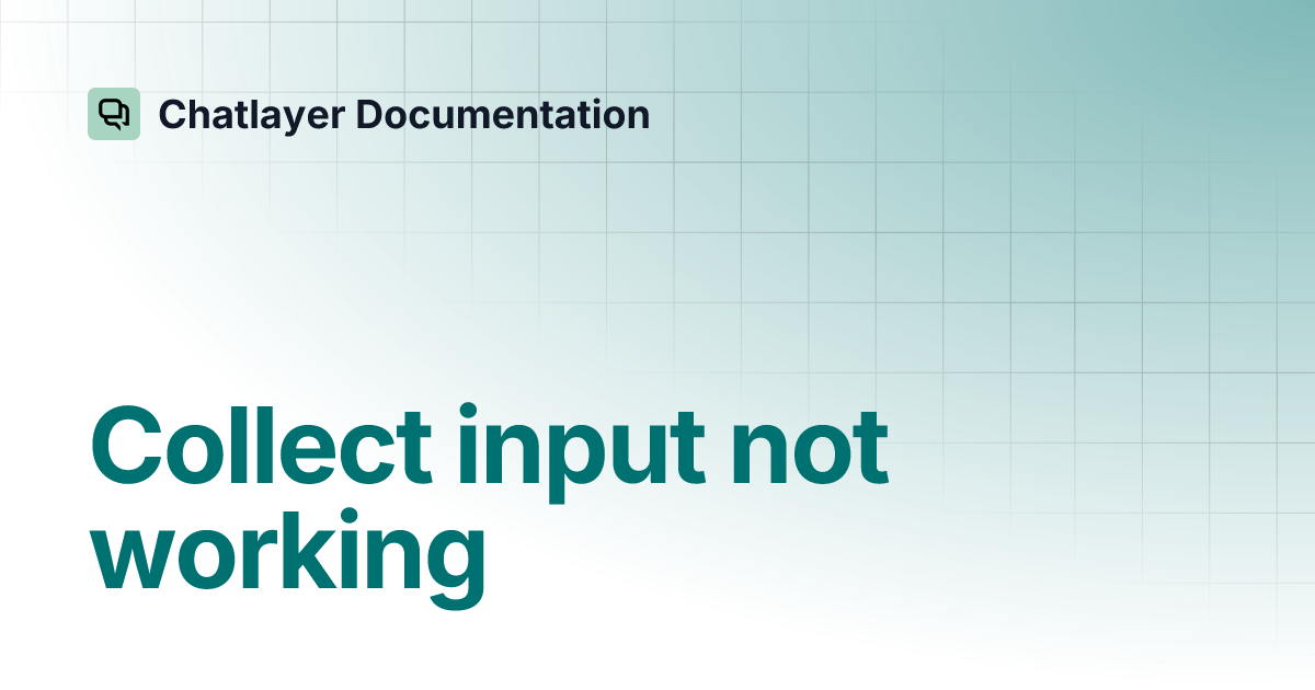 Collect input not working | Chatlayer Documentation