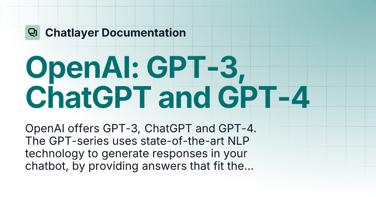 OpenAI: GPT-3, ChatGPT and GPT-4 | Chatlayer Documentation