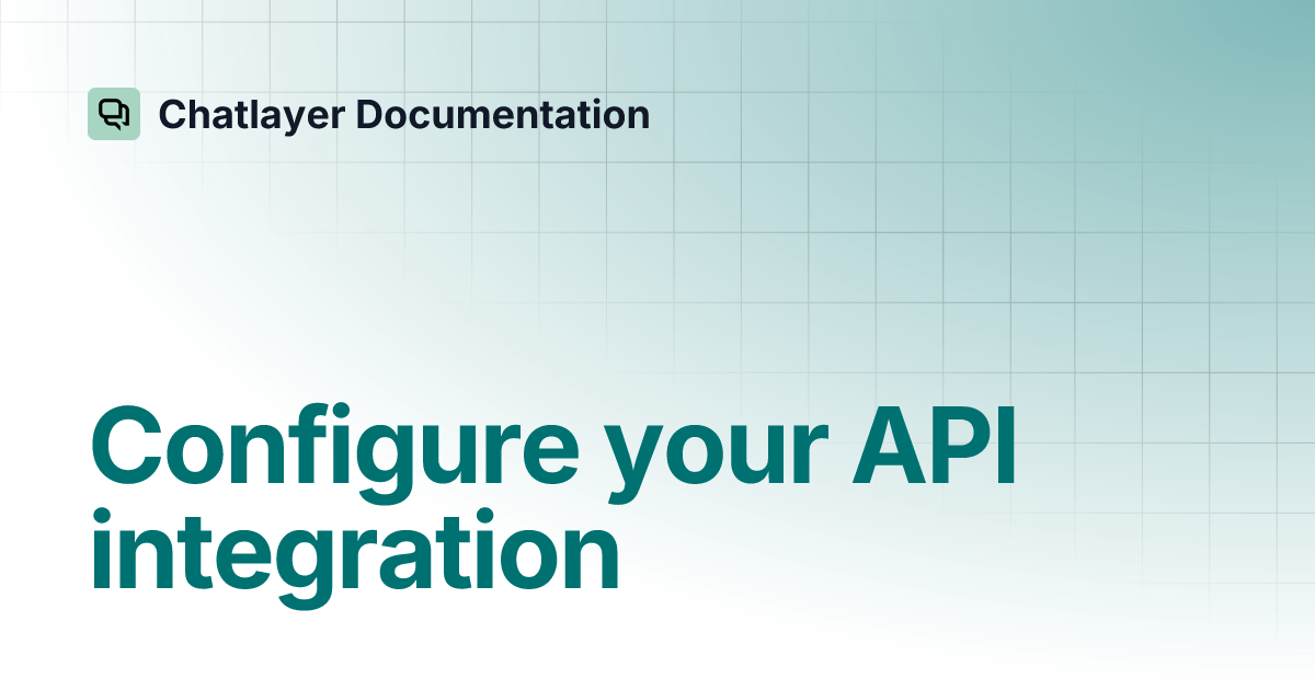 Configure your API integration | Chatlayer Documentation